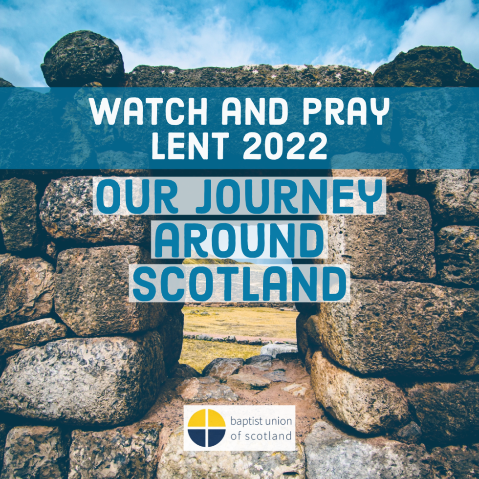Watch and Pray: Our Journey around Scotland - Baptist Union of Scotland